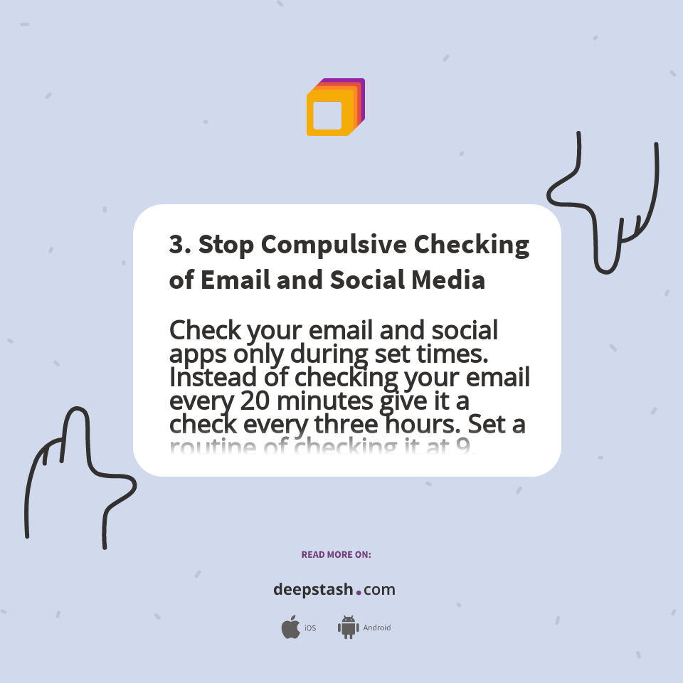 3. Stop Compulsive Checking of Email and Social Media - Deepstash