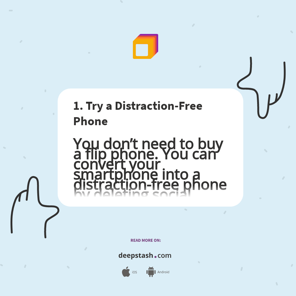 1. Try a Distraction-Free Phone - Deepstash