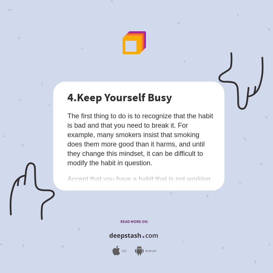 4.Keep Yourself Busy - Deepstash