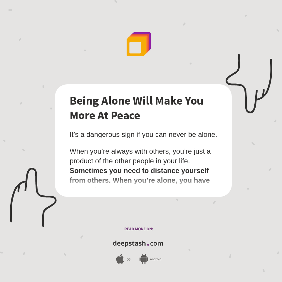 Being Alone Will Make You More At Peace - Deepstash