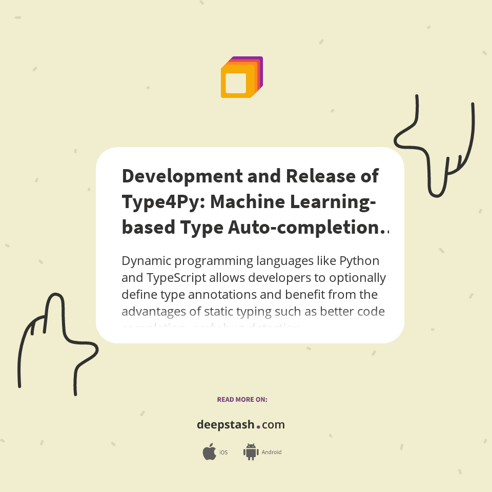 Development And Release Of Type4py Machine Learning Based Type Auto Completion For Python 