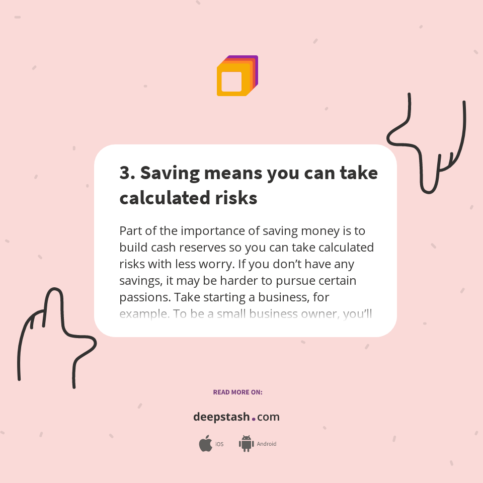 3. Saving means you can take calculated risks - Deepstash