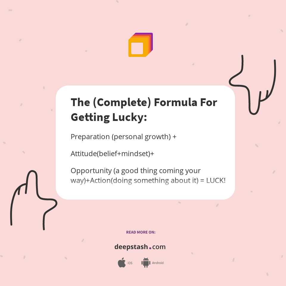 The (Complete) Formula For Getting Lucky: - Deepstash