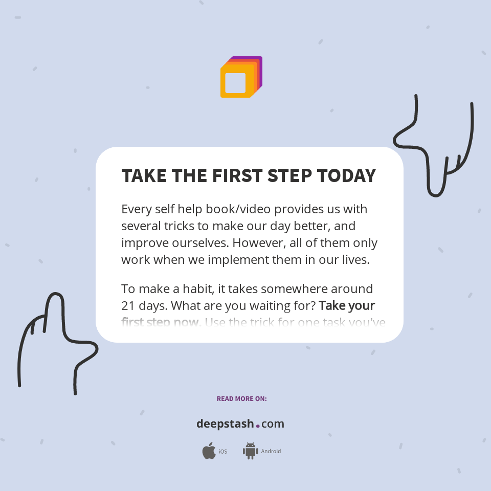 TAKE THE FIRST STEP TODAY - Deepstash