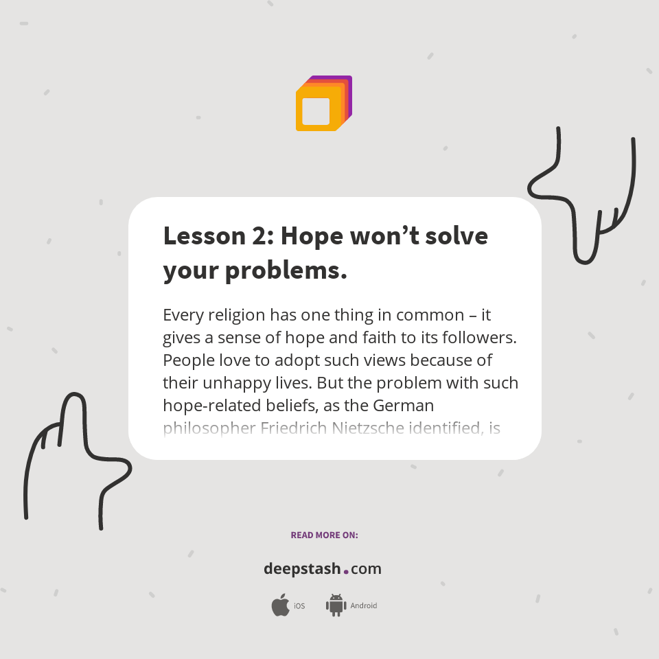 Lesson 2: Hope won’t solve your problems. - Deepstash