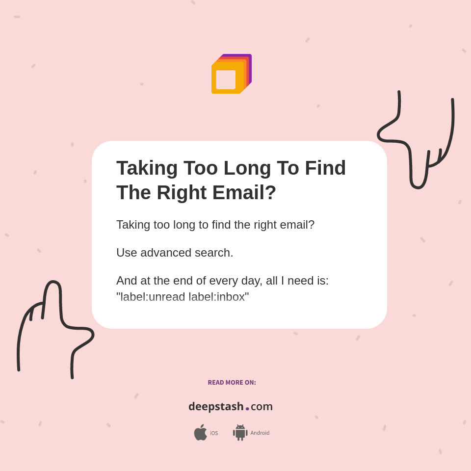 Taking Too Long To Find The Right Email? - Deepstash