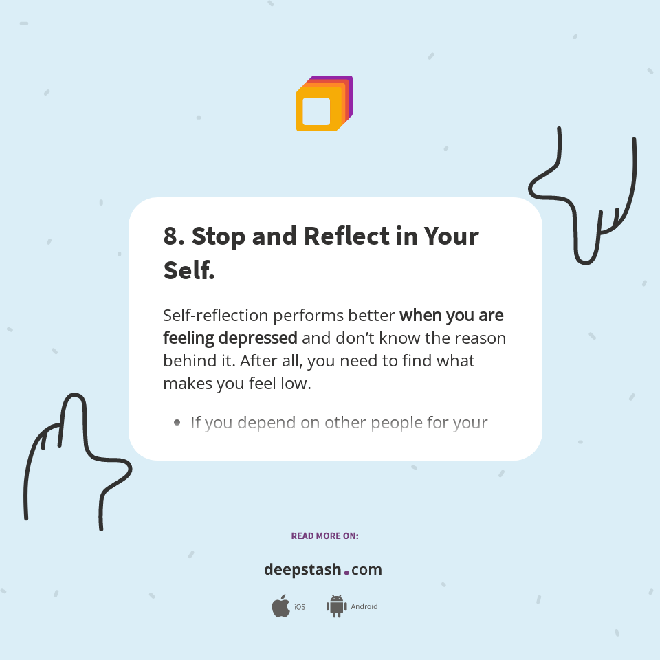 8. Stop and Reflect in Your Self. - Deepstash