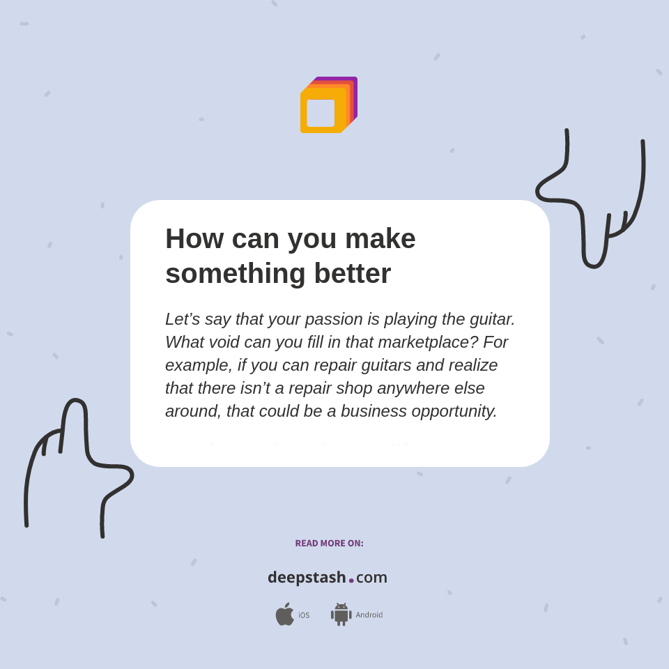How can you make something better - Deepstash