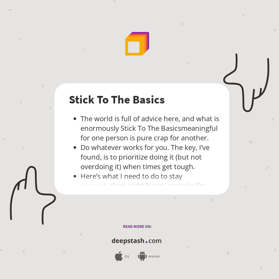 Stick To The Basics - Deepstash