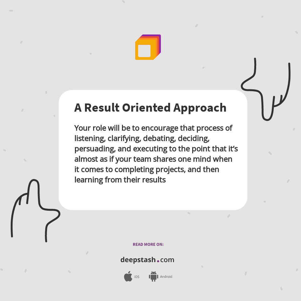 A Result Oriented Approach - Deepstash