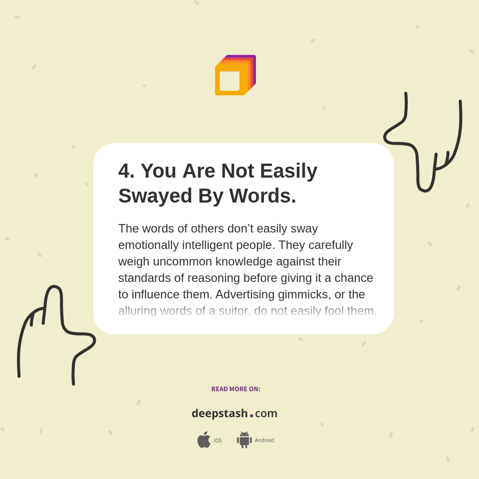 4. You Are Not Easily Swayed By Words. - Deepstash