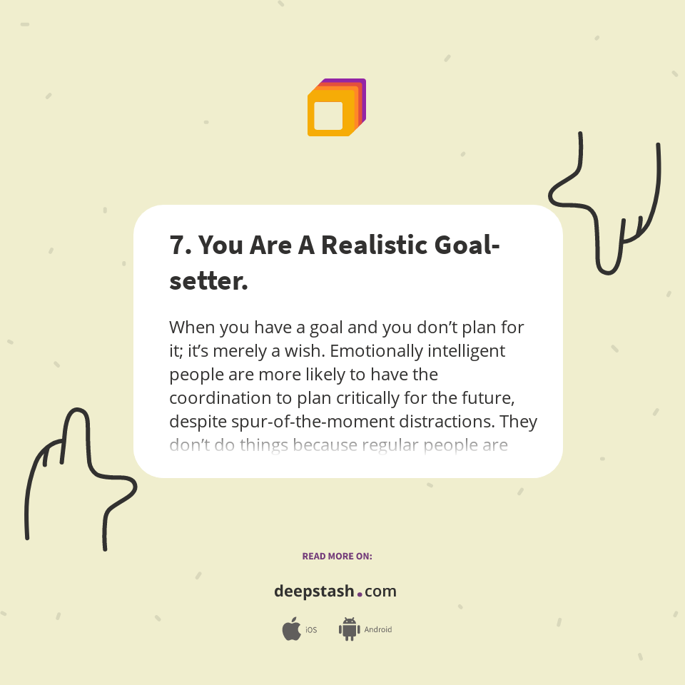 7. You Are A Realistic Goal-setter. - Deepstash