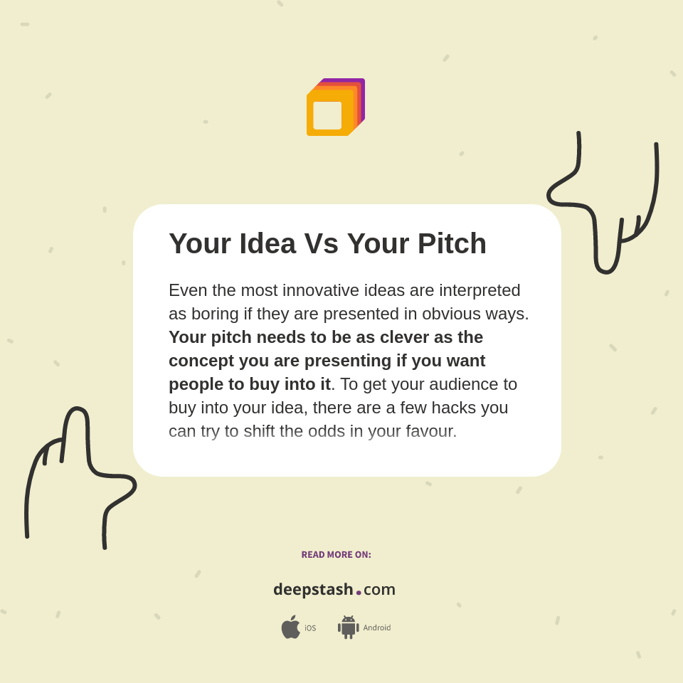 Your Idea Vs Your Pitch - Deepstash