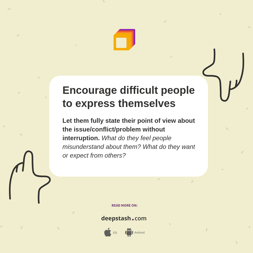 Encourage difficult people to express themselves - Deepstash