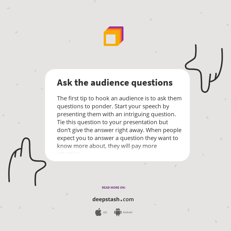 Ask the audience questions - Deepstash