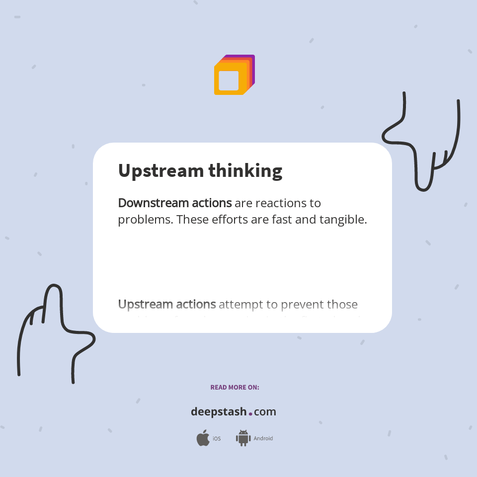 Upstream thinking - Deepstash
