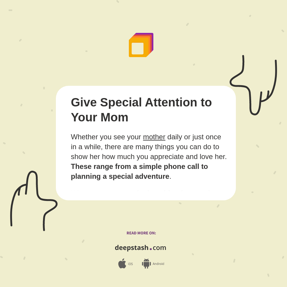 Give Special Attention to Your Mom - Deepstash