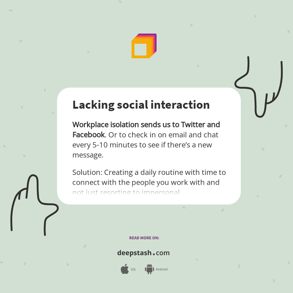 Lacking social interaction - Deepstash