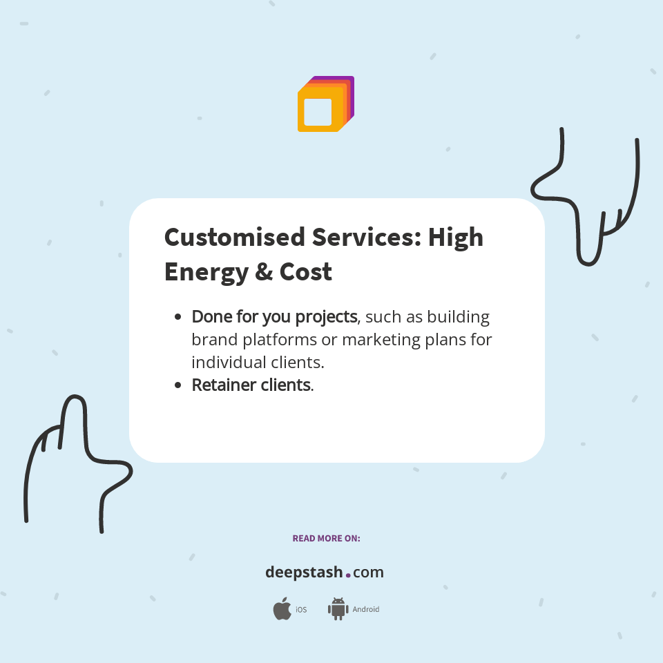 Customised Services: High Energy & Cost - Deepstash