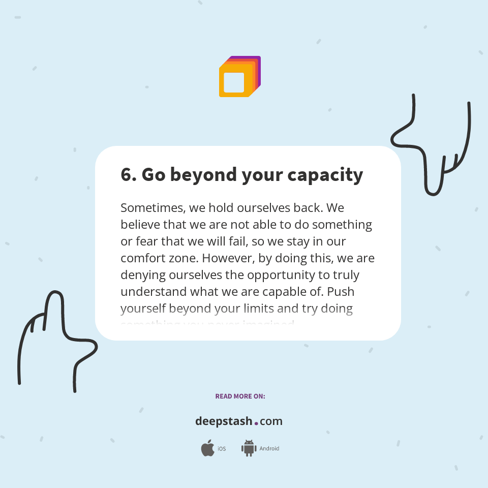6. Go beyond your capacity - Deepstash