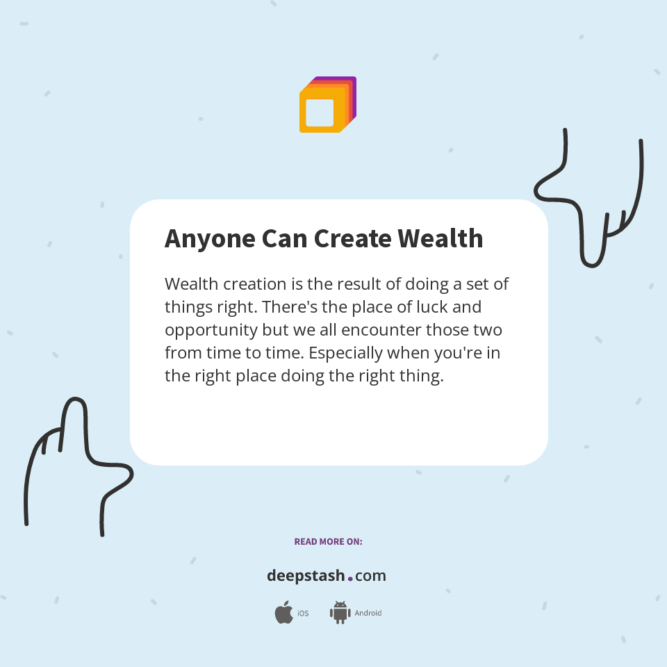 Anyone Can Create Wealth - Deepstash