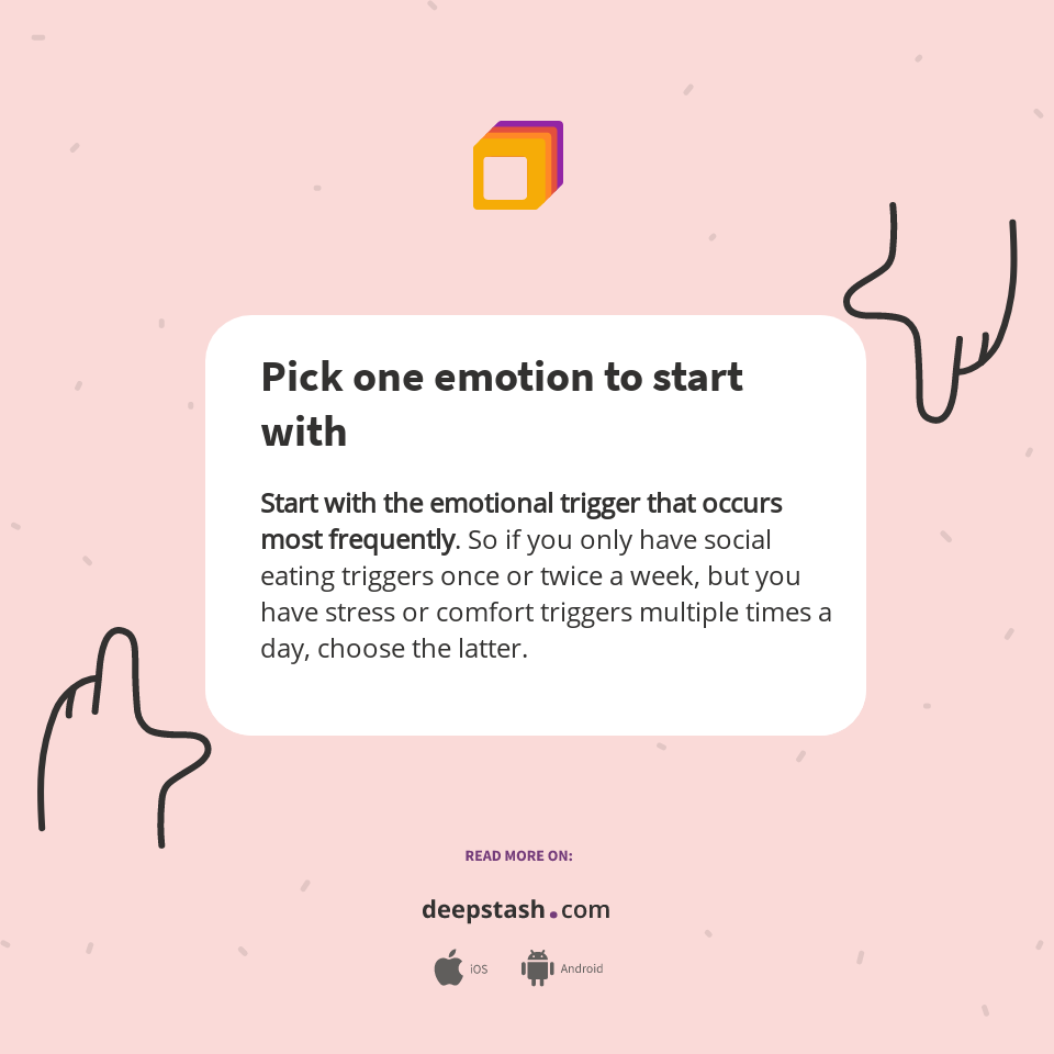 Pick one emotion to start with - Deepstash