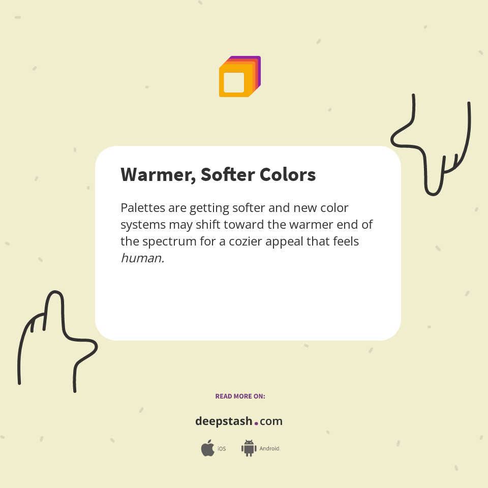Warmer, Softer Colors - Deepstash