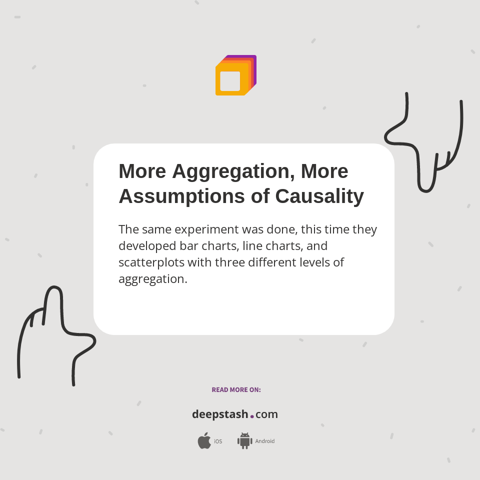 More Aggregation, More Assumptions of Causality - Deepstash