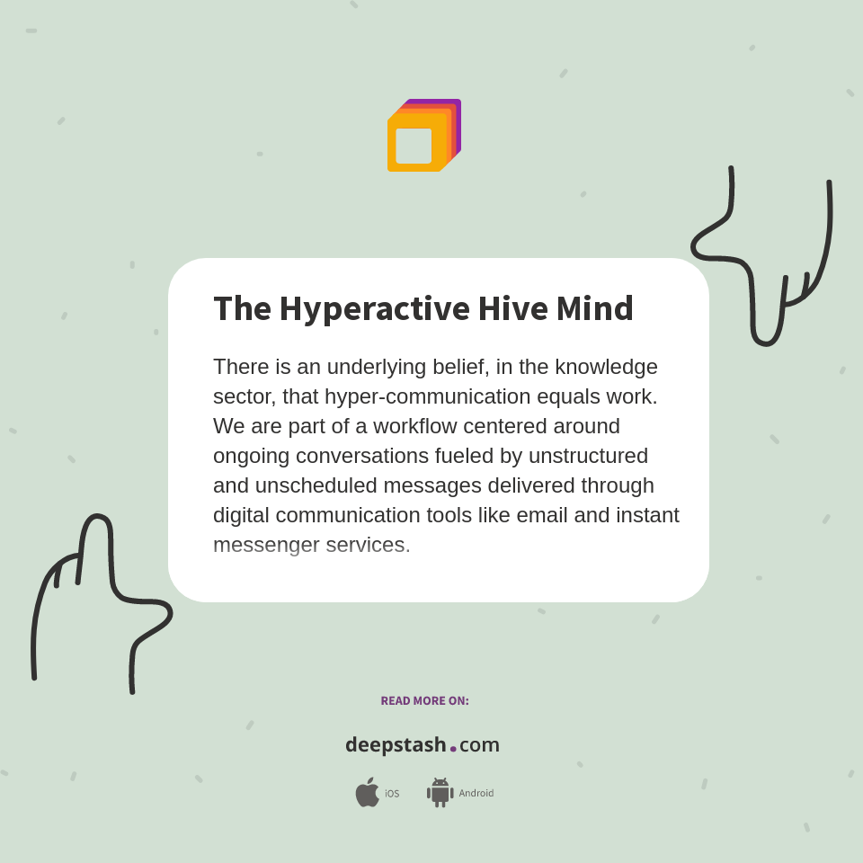 The Hyperactive Hive Mind - Deepstash