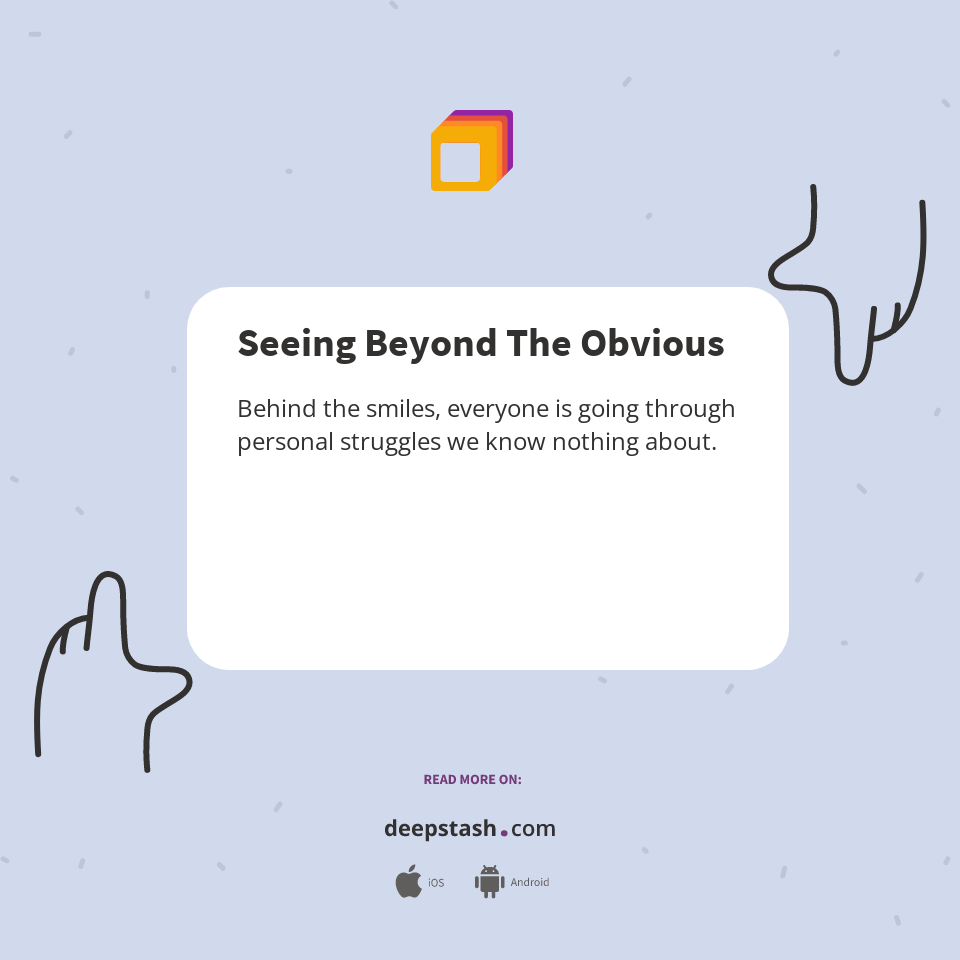 Seeing Beyond The Obvious - Deepstash