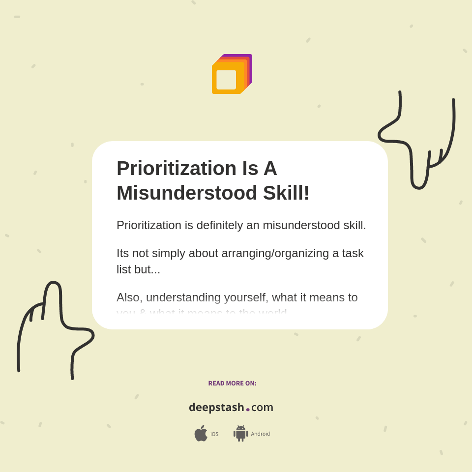 Prioritization Is A Misunderstood Skill! - Deepstash