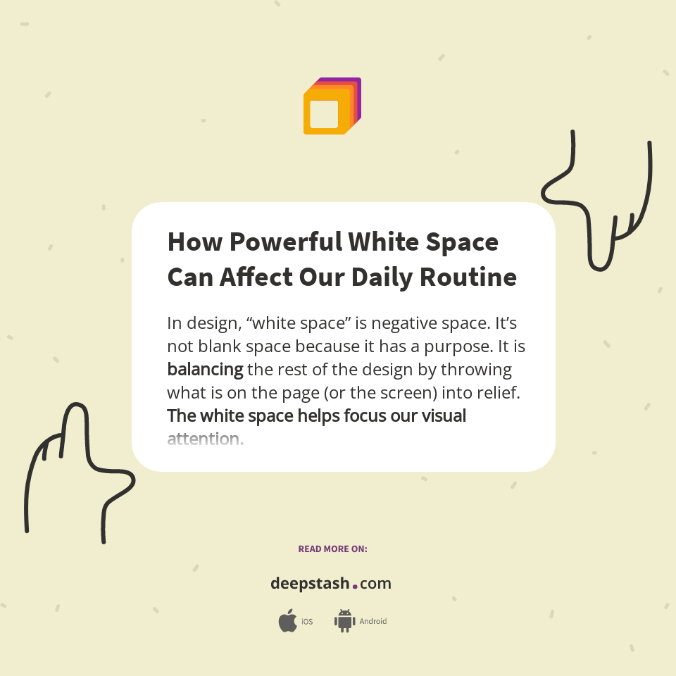 How Powerful White Space Can Affect Our Daily Routine - Deepstash