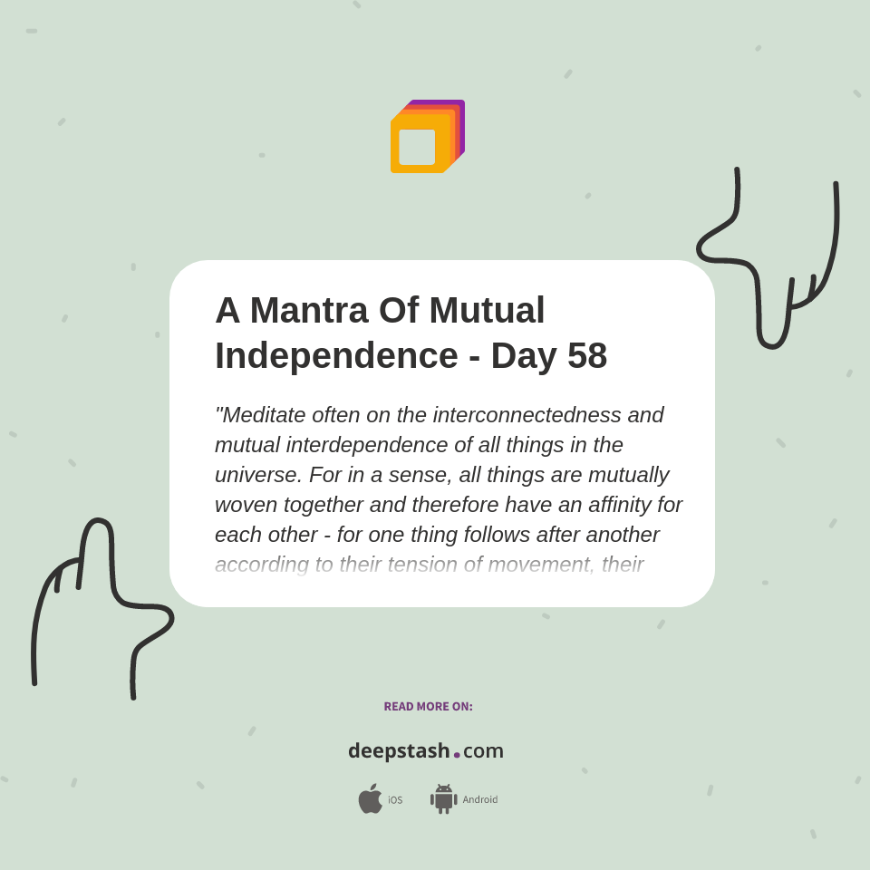 A Mantra Of Mutual Independence - Day 58 - Deepstash