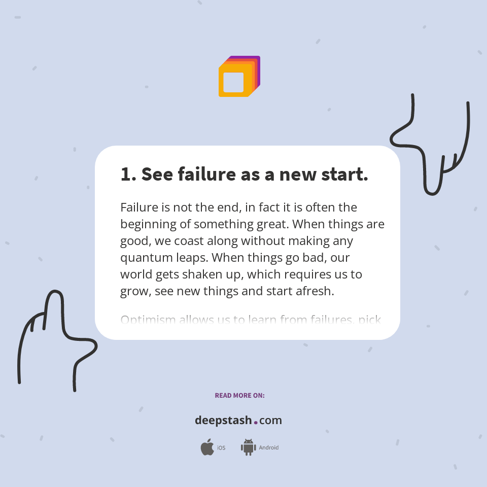 1. See failure as a new start. - Deepstash