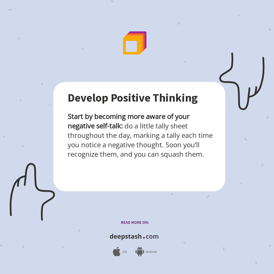 Develop Positive Thinking - Deepstash