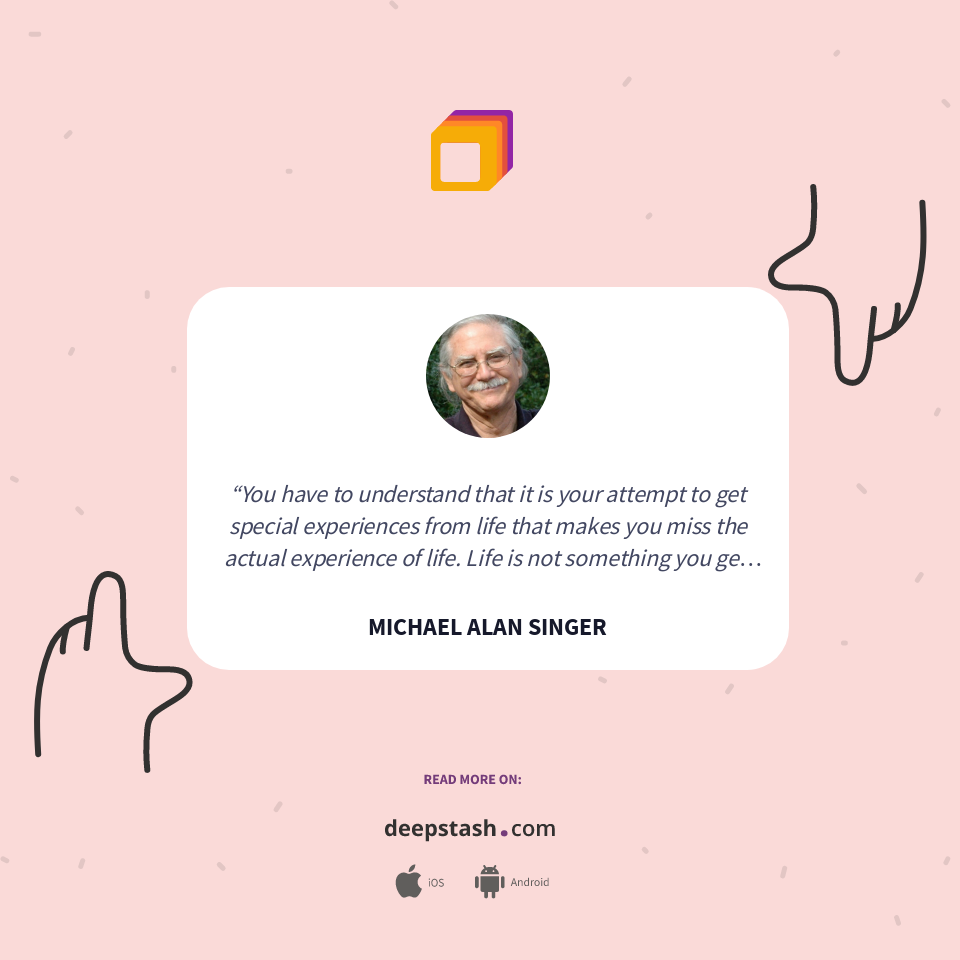 Quote by MICHAEL ALAN SINGER - Deepstash