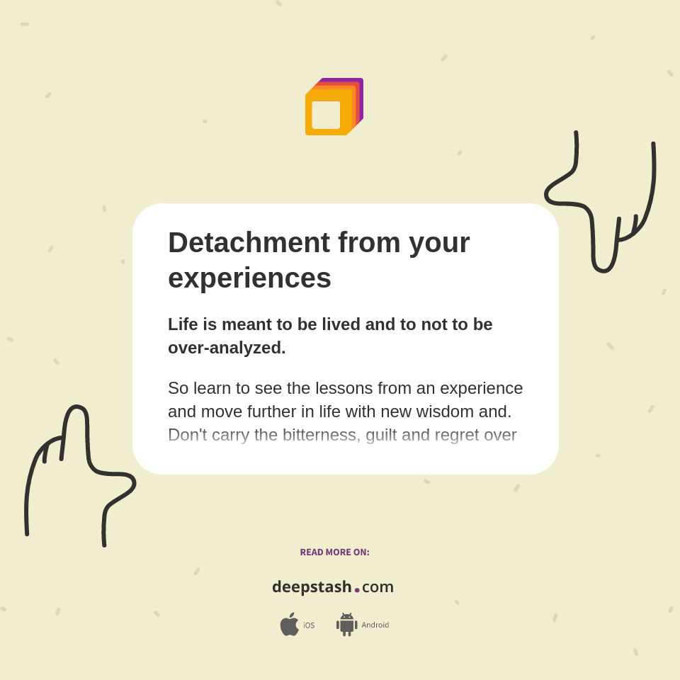 Detachment from your experiences - Deepstash