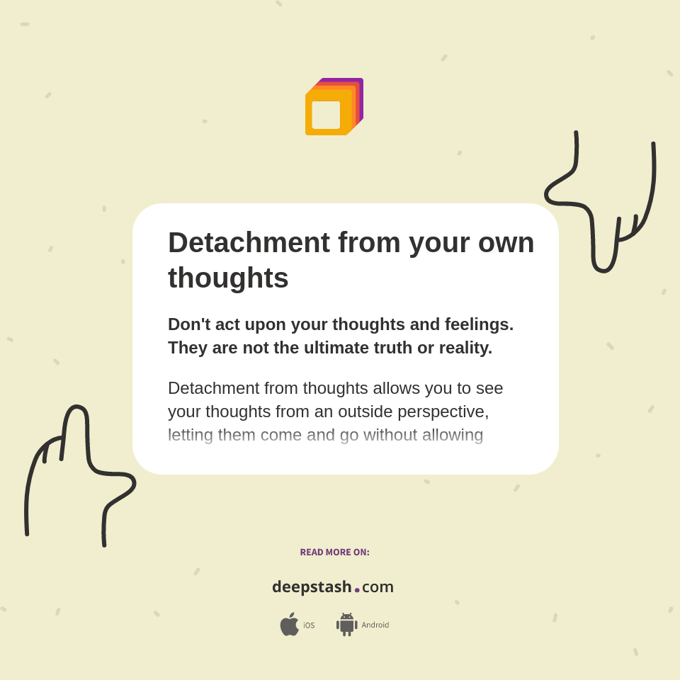 Detachment from your own thoughts - Deepstash