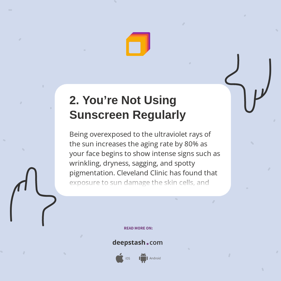 2. You’re Not Using Sunscreen Regularly - Deepstash