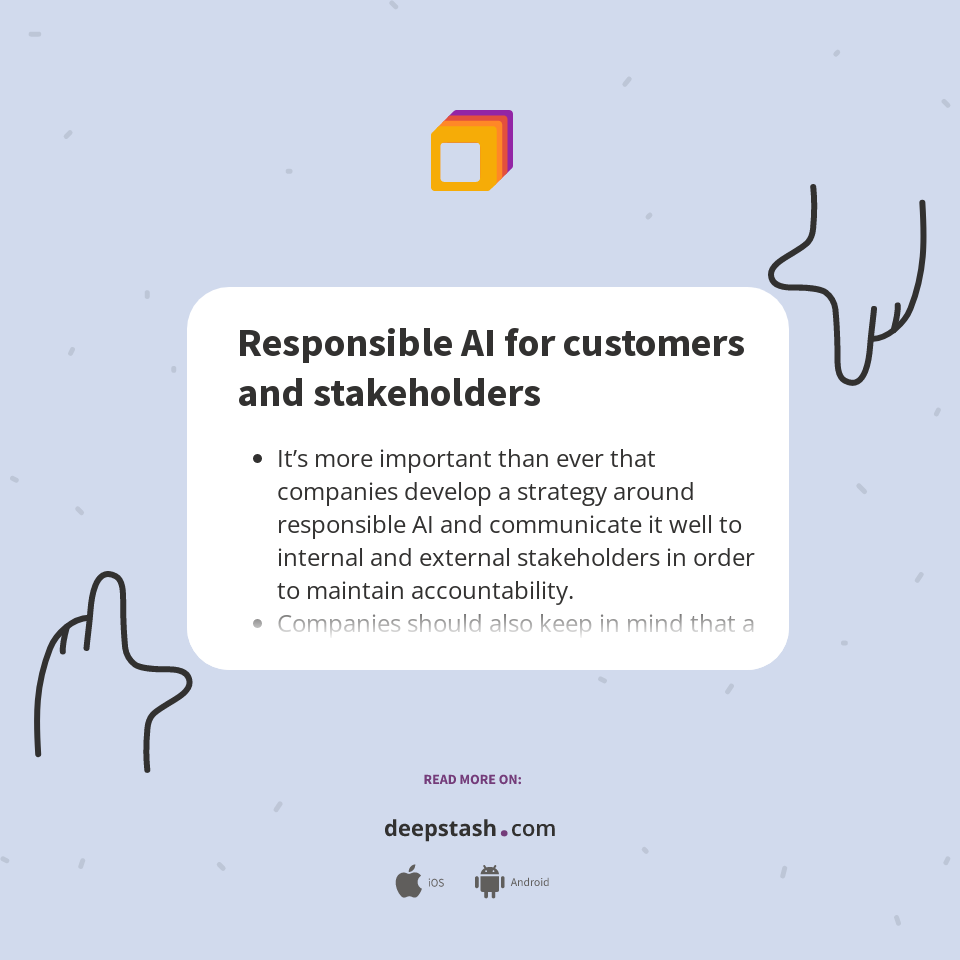 Responsible AI for customers and stakeholders - Deepstash