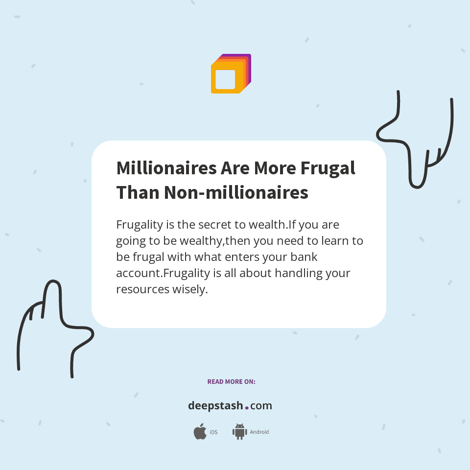 Millionaires Are More Frugal Than Non-millionaires - Deepstash