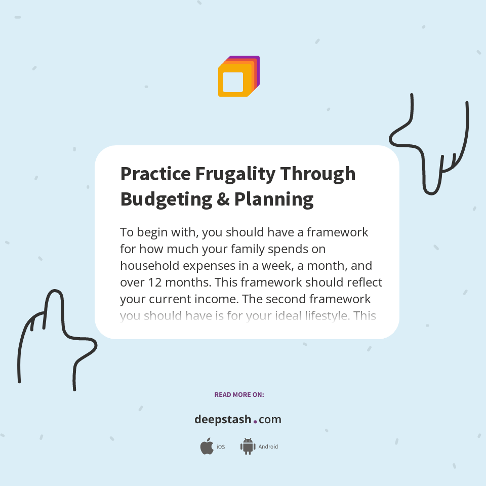 Practice Frugality Through Budgeting & Planning - Deepstash