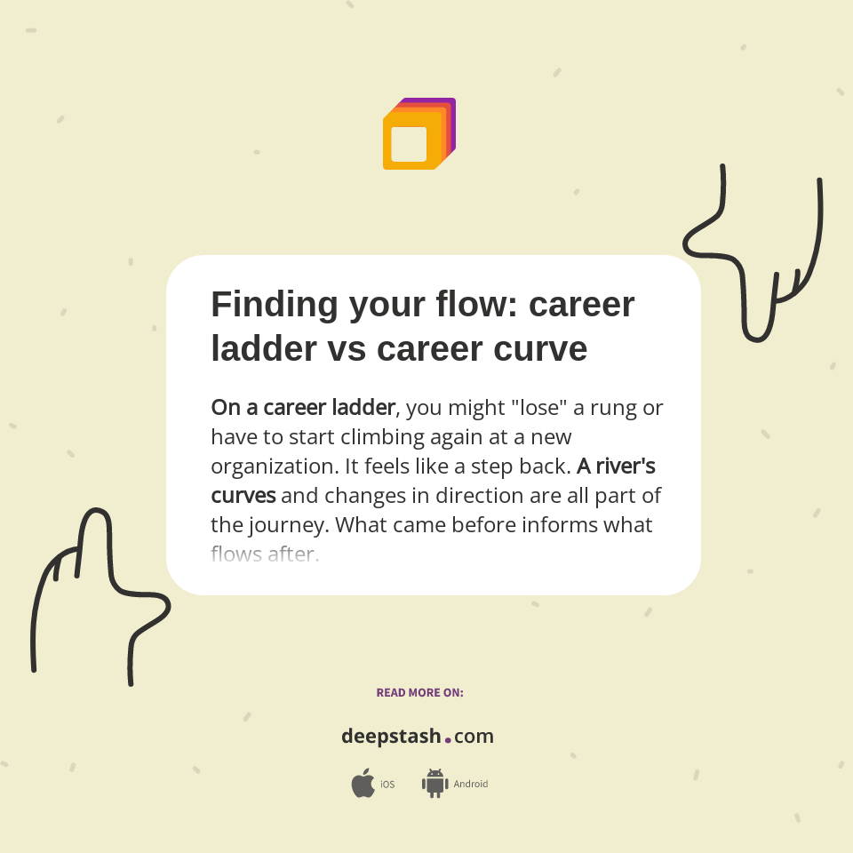 Finding your flow: career ladder vs career curve - Deepstash