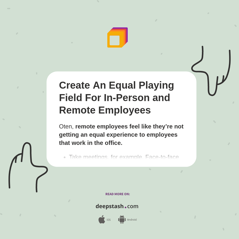 Create An Equal Playing Field For In-Person and Remote Employees - Deepstash
