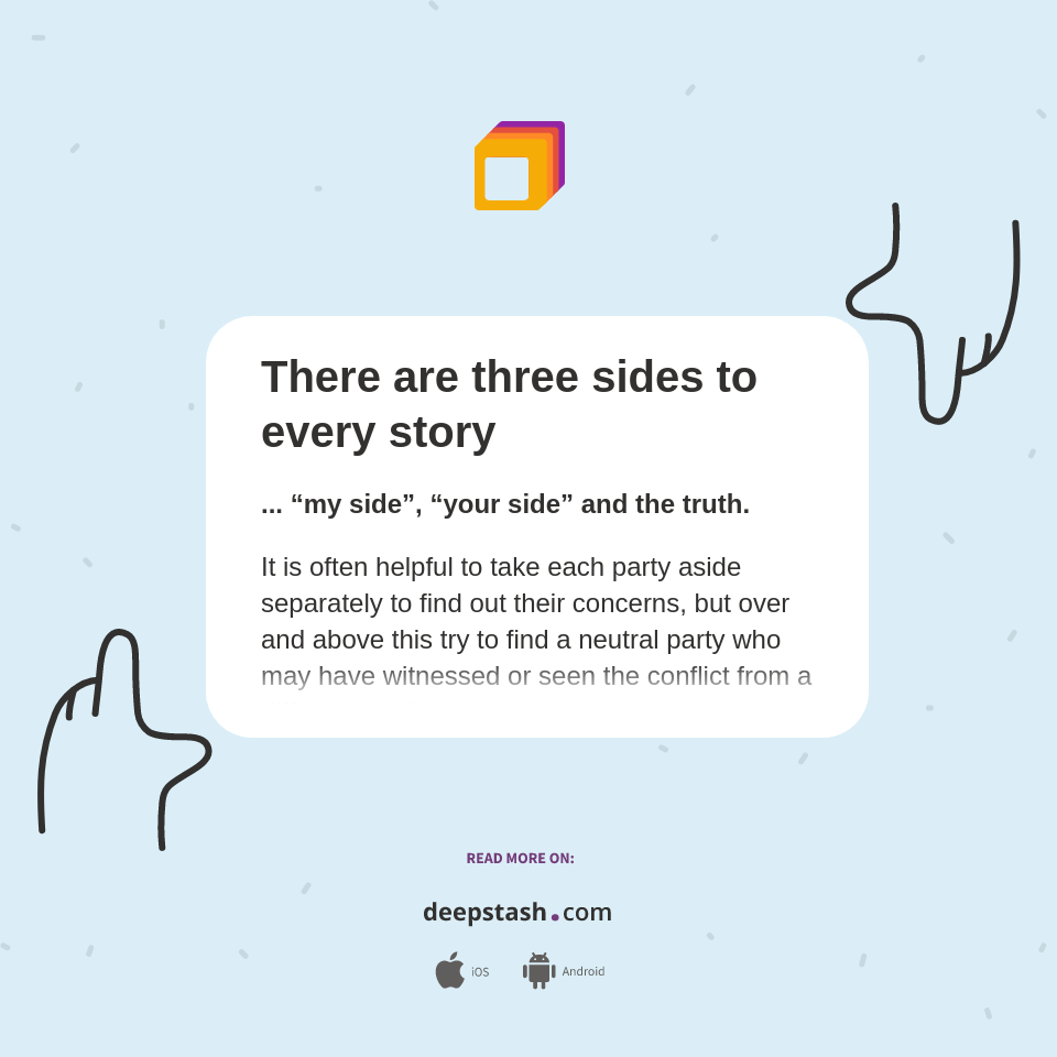 There are three sides to every story - Deepstash