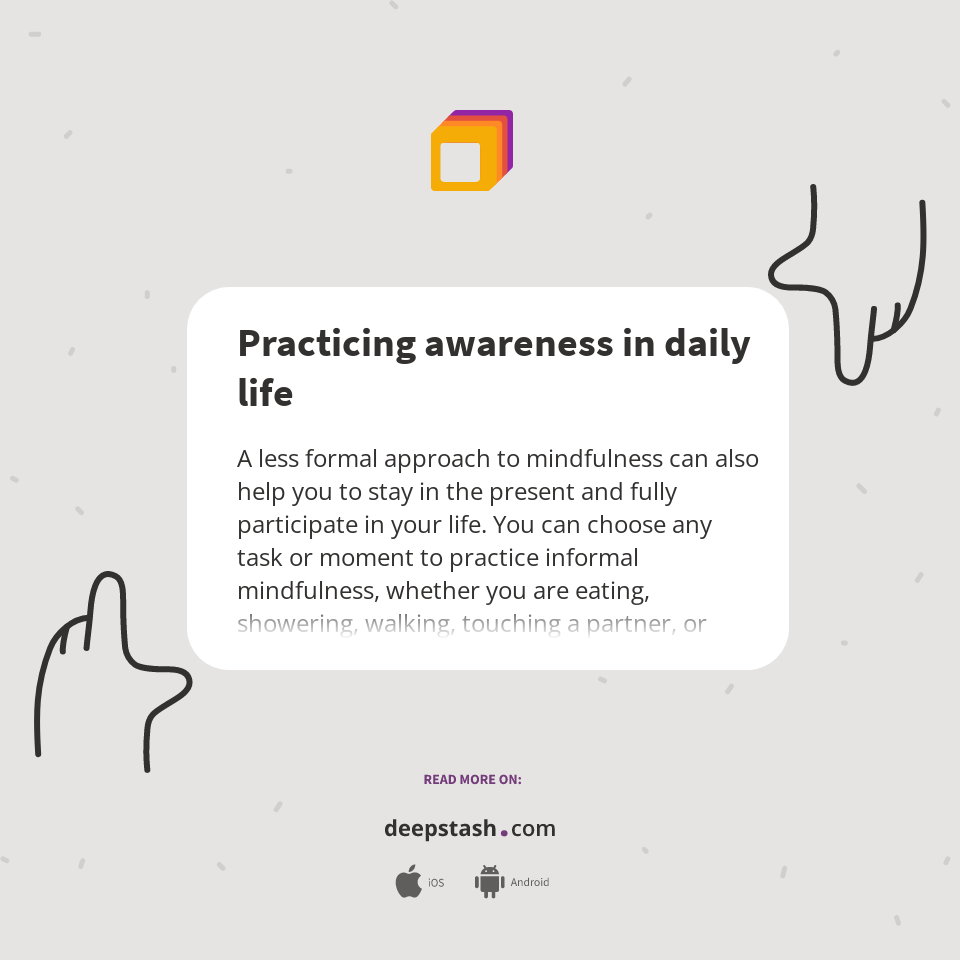 Practicing awareness in daily life - Deepstash
