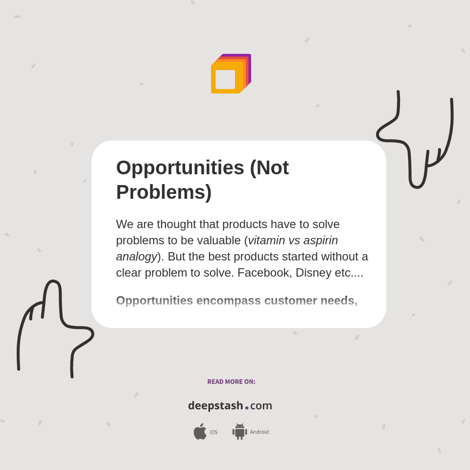 Opportunities (Not Problems) - Deepstash