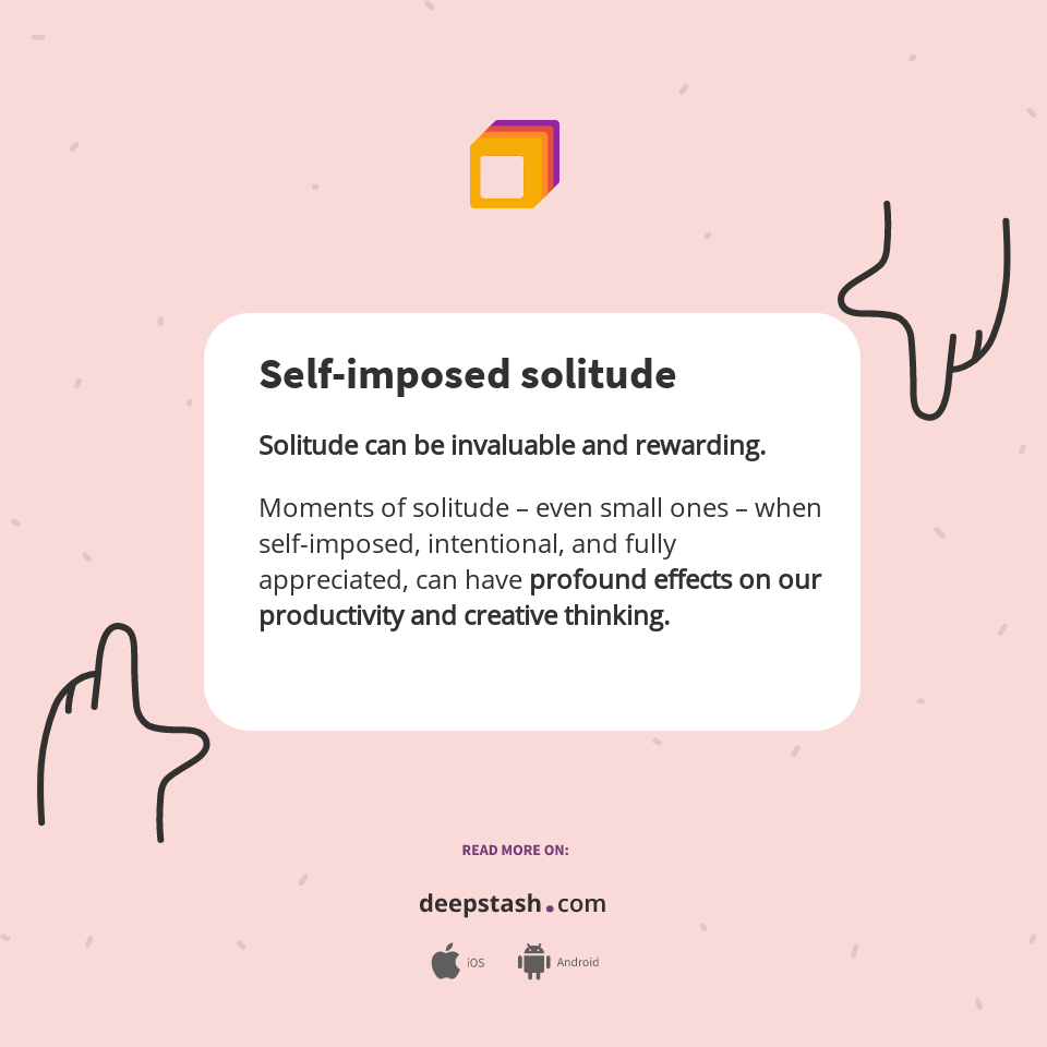 Self-imposed solitude - Deepstash