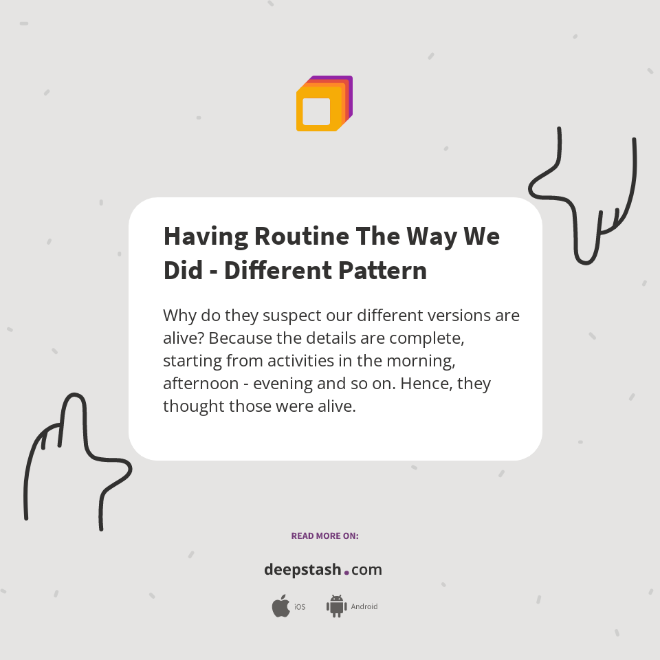 Having Routine The Way We Did - Different Pattern - Deepstash