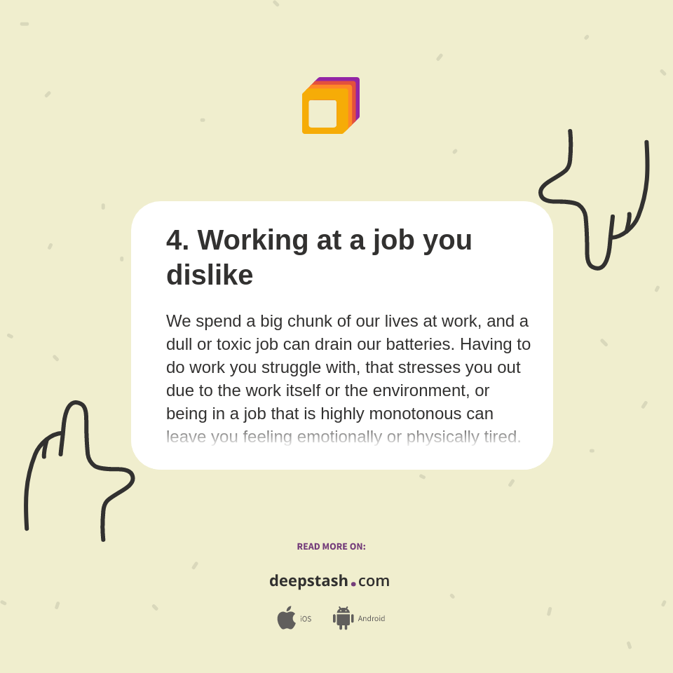 4. Working at a job you dislike - Deepstash